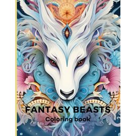 Fantasy Beasts Coloring Book: (Mythical Creatures) Many Unique Coloring ...