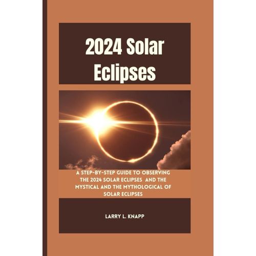 2024 Solar Eclipses: A Step-by-Step Guide to Observing the 2024 Solar ...