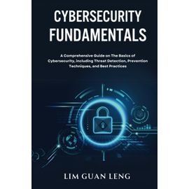CYBERSECURITY FUNDAMENTALS: A Comprehensive Guide on The Basics of ...