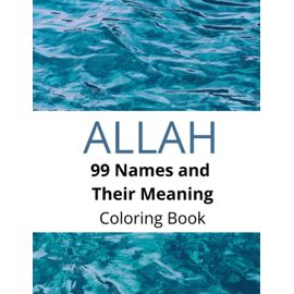 99 Names of Allah Coloring Book: Learning Asma'ul Husna with their ...