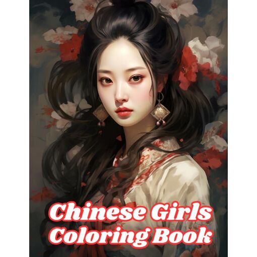 Chinese Girls Coloring Book: Beautiful Chinese Women to Color for ...