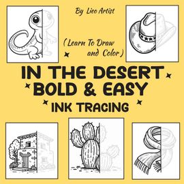 Bold and Easy In The Desert Ink Tracing and Coloring Book: Unleash Your ...