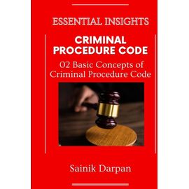 Criminal Procedure Code : 02 Basic Concepts of Criminal Procedure Code (CrPC): A Comprehensive ...