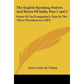 The English-Speaking Natives And Deists Of India, Part 1 and 3: Notes ...