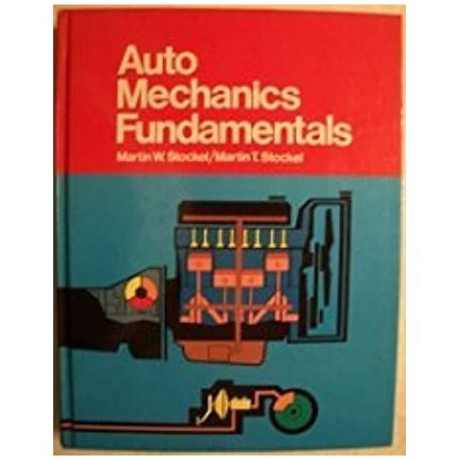 Auto Mechanics Fundamentals: How And Why Of The Design, Construction ...