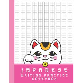 Japanese Writing Practice Notebook: Cute Kawaii Maneki Neko Cat Blank ...