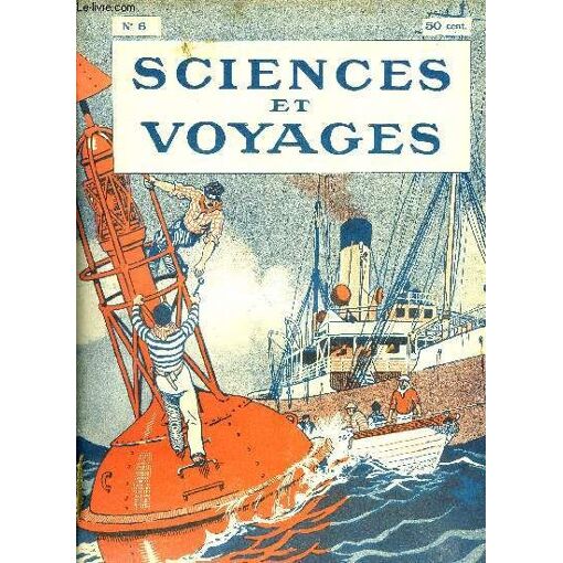 Sciences et voyages n° 6 - M. le professeur Vincent nous dit comment il ...