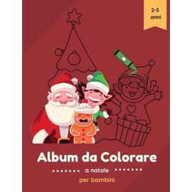 Album da Colorare a Natale per bambini 2 - 5 anni: Libro con 40 ...