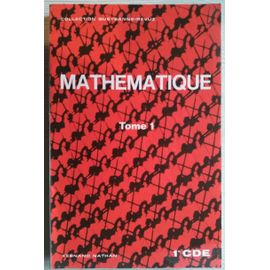 Math?matique - Classes de 1?re C D E - Tome 1 - Collection Queysanne ...