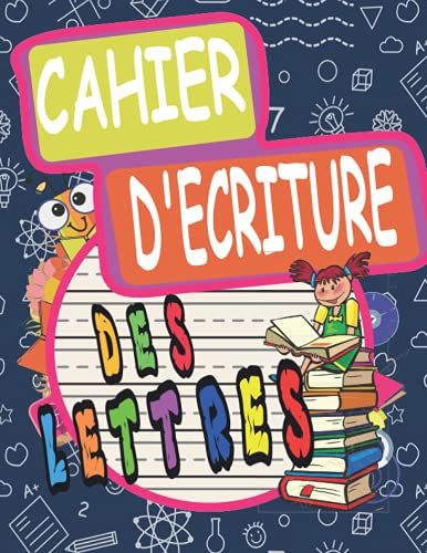 Cahier d'Écriture des Lettres: Apprendre à Tracer les Lettres Apprendre ...