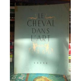 Le cheval dans l?art Andre lejard introduction gilles de la tourette ...