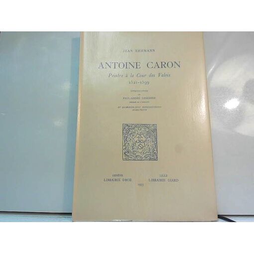 Antoine Caron - Peintre A La Cour Des Valois 1521-1599 | Rakuten
