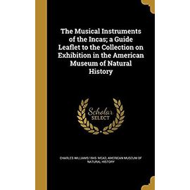 The Musical Instruments Of The Incas: A Guide Leaflet To The Collection ...