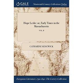 Hope Leslie: Or, Early Times In The Massachusetts; Vol. Ii | Rakuten