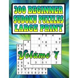 300 Beginner Sudoku Puzzles: Large Print! Very Easy Puzzles (series ...