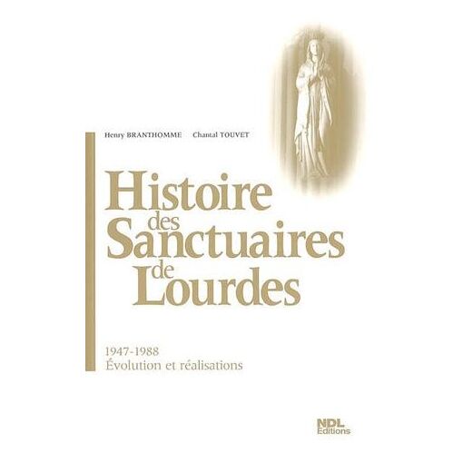 Histoire Des Sanctuaires De Lourdes - Evolution Et Réalisations (1947 ...