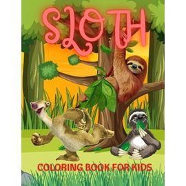 Sloth Coloring Book For Kids: A Fun Sloth Coloring Book Featuring ...