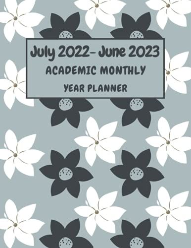 July 2022- June 2023 Academic Monthly Year Planner: 12 Months Yearly ...