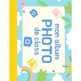 Mon Album Photo De Classe: Album Photo De Classe Maternelle Et Primaire ...