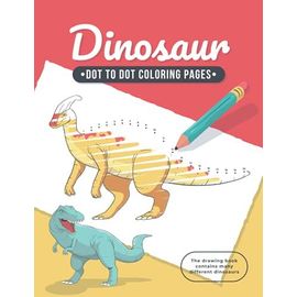 Dinosaur Dot To Dot Coloring Pages: Numbers 1-22 | Ages 3 to 6 ...