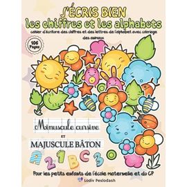 J'ÉCRIS BIEN LES CHIFFRES ET LES ALPHABETS: cahier d'écriture des ...