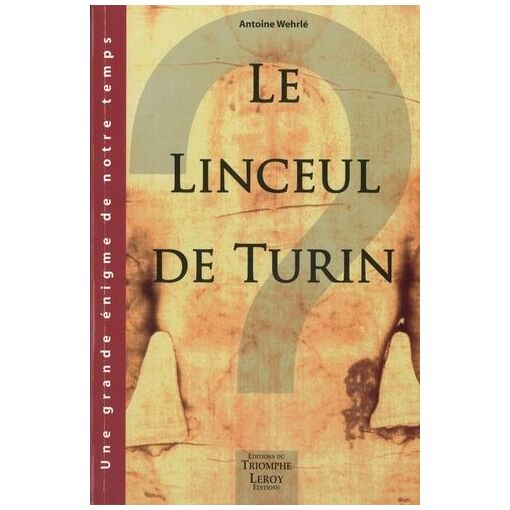Le Linceul De Turin - Faux Médiéval Ou Authentique Linge Mortuaire De ...