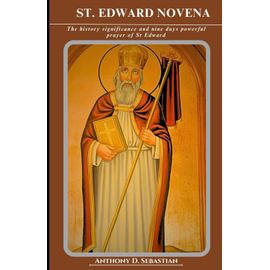 ST. EDWARD NOVENA: The history significance and nine days powerful ...