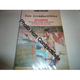 John Toland. Les Irréductibles Dillinger : EBaby face Nelson Ma Barker ...