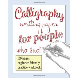 Calligraphy writing paper for people that suck: 150 pages of practice ...