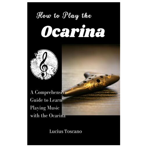 How to Play the Ocarina: A Comprehensive Guide to Learn Playing Music ...