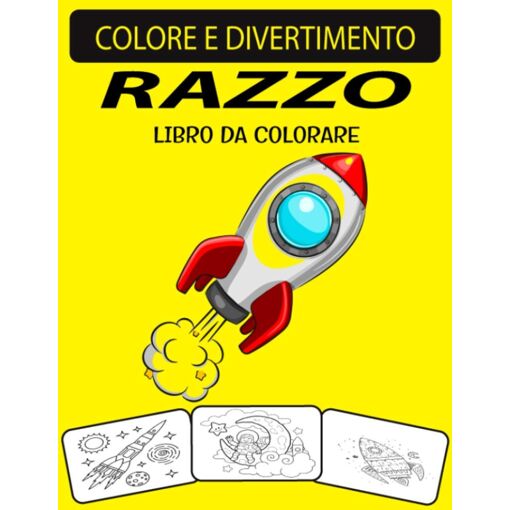 RAZZO LIBRO DA COLORARE: Un eccellente libro da colorare di razzi per ...