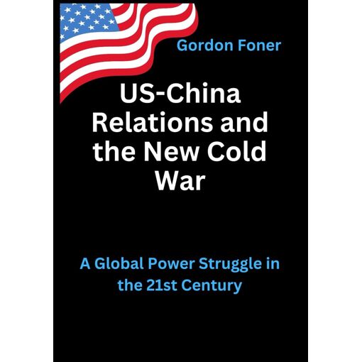 US-China Relations and the New Cold War: A Global Power Struggle in the ...
