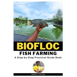 Biofloc Fish Farming - A Step by Step Practical Guide Book: Sustainable ...
