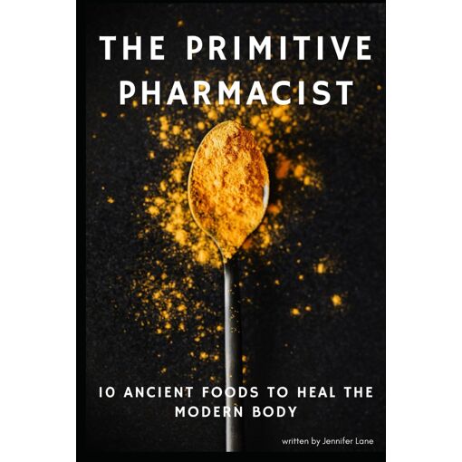 The Primitive Pharmacist: 10 Ancient Foods to Heal the Modern Body ...