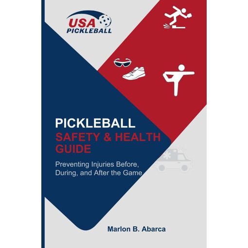 PICKLEBALL SAFETY & HEALTH GUIDE: Preventing Injuries Before, During ...