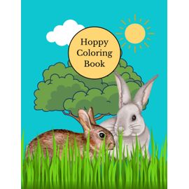 Hoppy Coloring Book: Color Your Way Through The World of Bunnies With ...
