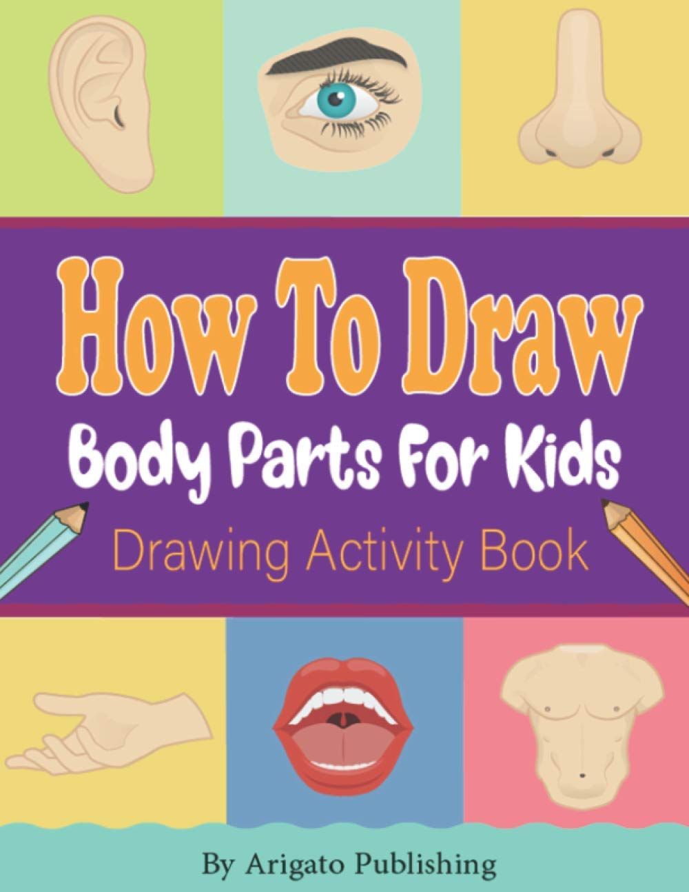 How To Draw Body Parts For Kids: Learn To Draw Human Body Parts Step By ...