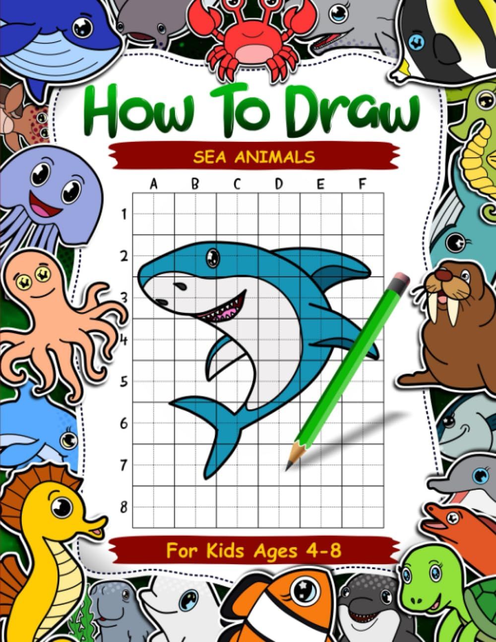 How To Draw Sea Animals for Kids Ages 4-8: Fun and Easy Step-by-Step ...