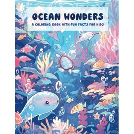 Ocean Wonders: A Fun Facts Coloring Book for Kids, Teens, and Adults (A ...