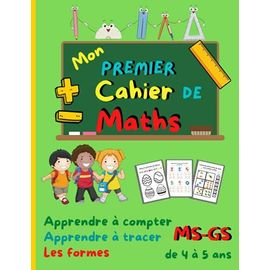Mon premier cahier de maths: cahier de maths ms-gs. exercices de maths ...
