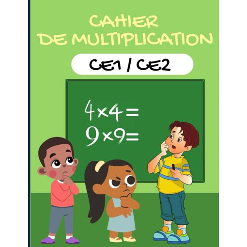 Cahier De Multiplication pour CE1 CE2: Cahier de calcul pour apprendre ...