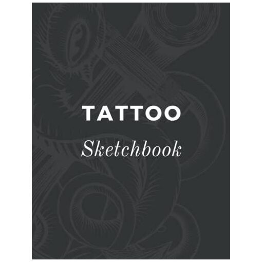 Tattoo Sketchbook: Sketchbook For Artists To Draw Your Tattoo Designs ...