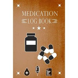 Medication Log Book: Size At " 6 X 9" 130 Pages ,so You Can Take It ...