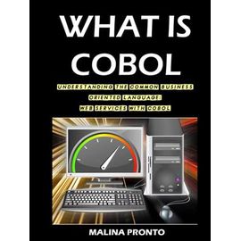 What Is Cobol: Understanding The Common Business Oriented Language: Web ...