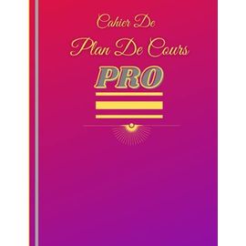 Cahier De Plan De Cours PRO: SIZE: 8.5in x 11in ,100 pages, Conçu pour ...