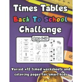 Times Tables Back To School Challenge - Ages 6-10: Varied X10 Timed ...
