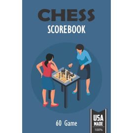 Chess Scorebook: Chess Score Keeper, Chess Score Pad, Chess Notation ...
