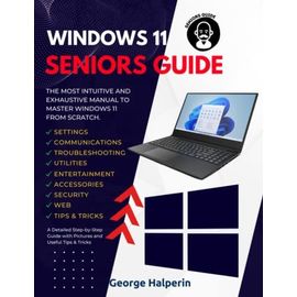Windows 11 Seniors Guide: The Most Intuitive and Exhaustive Manual to ...