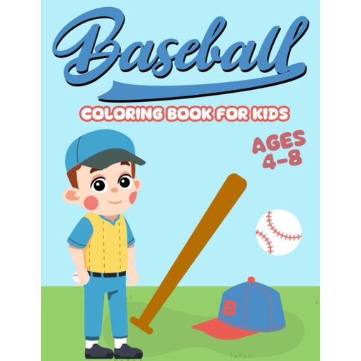 Baseball Coloring Book For Kids Ages 4-8: Cute And Amazing With ...