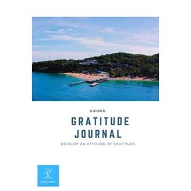 Guided Gratitude Journal: Develop your attitude of gratitude and get ...